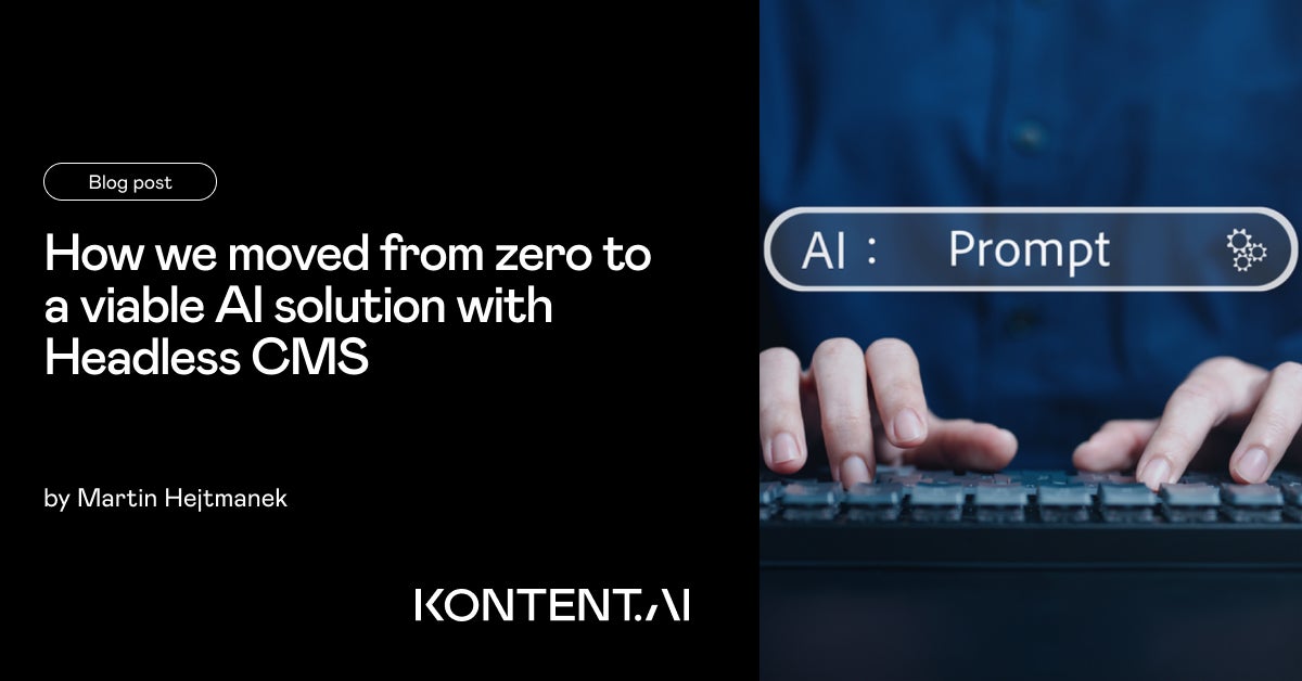How we moved from zero to a viable AI solution with Kontent.ai | Kontent.ai